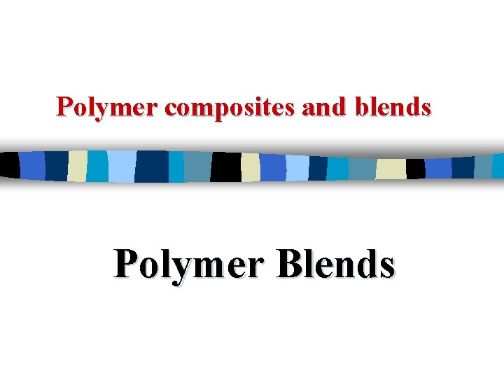 Introduction to polymer science Polymer composites and blends