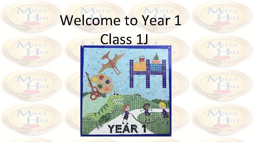 Welcome to Year 1 Class 1 J Your
