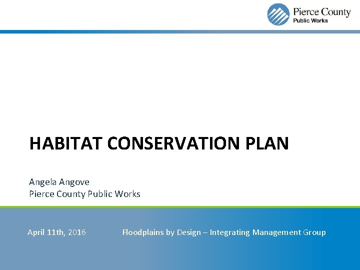 HABITAT CONSERVATION PLAN Angela Angove Pierce County Public