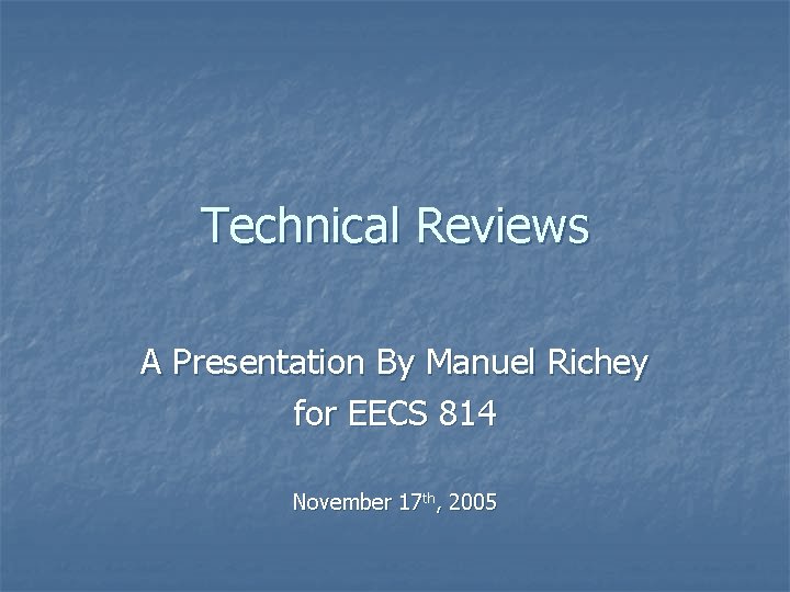 Technical Reviews A Presentation By Manuel Richey for