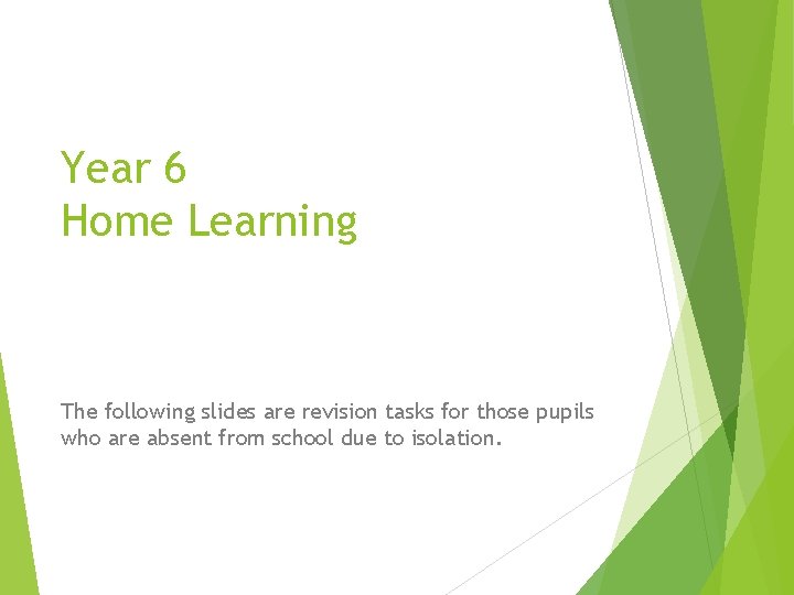 Year 6 Home Learning The following slides are