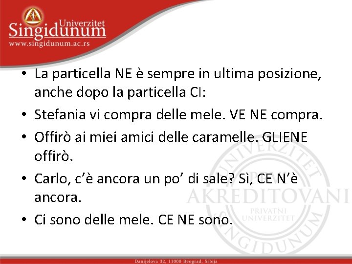 PRONOMI COMBINATI I pronomi DIRETTI mi ti lo