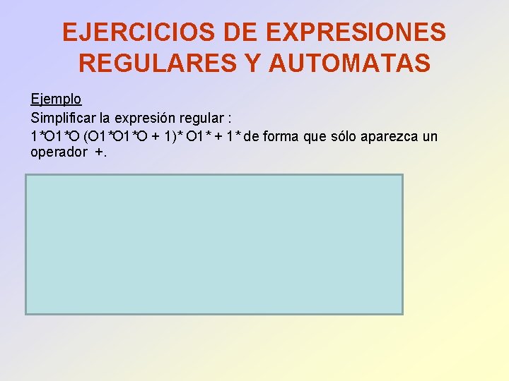 EJERCICIOS DE EXPRESIONES REGULARES Y AUTOMATAS Ejemplo Sean