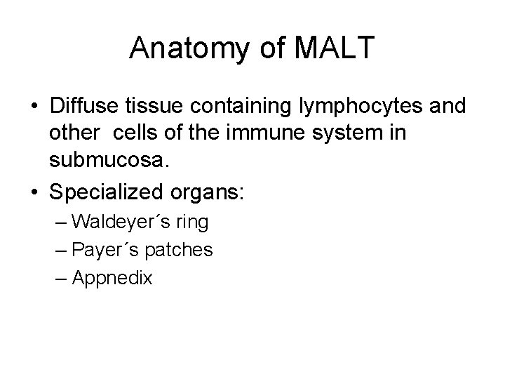 Mucosal immune system MALT MALT Mucous Associated Lymphoid