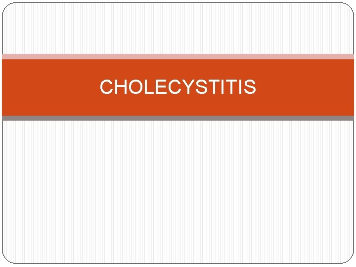 PATHOLOGY AND PATHOGENESIS OF CHOLECYSTITIS Pathology and pathogegenesis