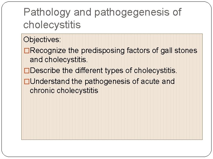 PATHOLOGY AND PATHOGENESIS OF CHOLECYSTITIS Pathology and pathogegenesis
