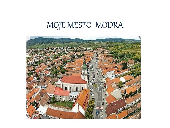 MOJE MESTO MODRA je jednou z dominnt Malokarpatskej