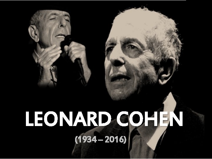 LEONARD COHEN 1934 2016 BIOGRAFIA Leonard Norman Cohen