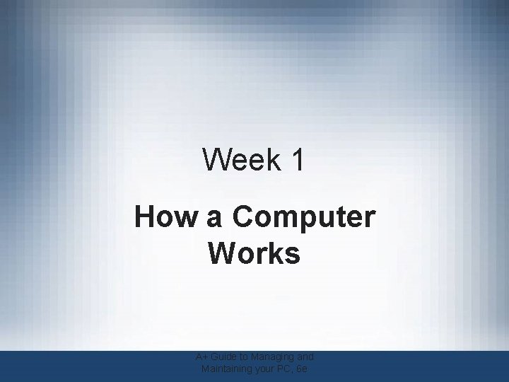Week 1 How a Computer Works A Guide