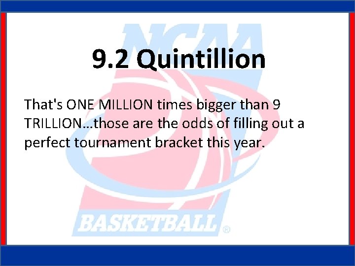 March Madness By the numbers 1 Billion Total