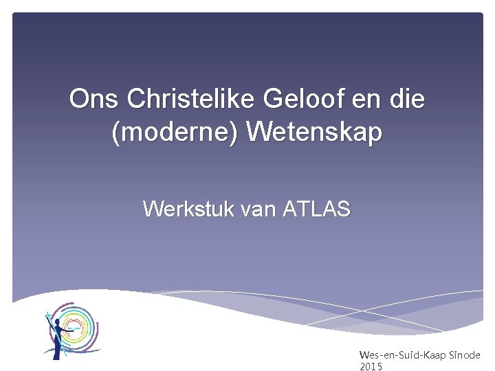 Ons Christelike Geloof en die moderne Wetenskap Werkstuk