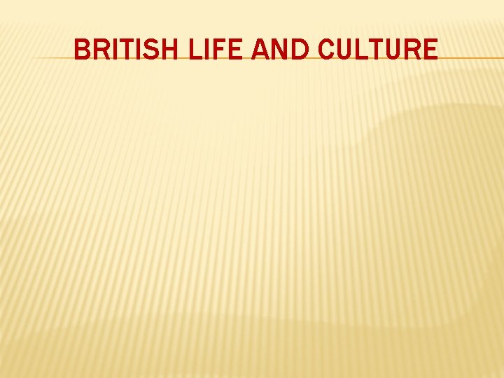 BRITISH LIFE AND CULTURE WHAT IS THE DIFFERENCE