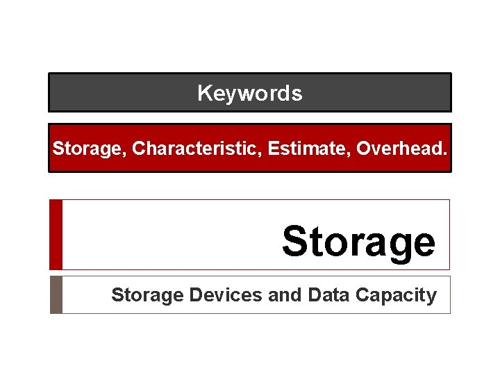Keywords Storage Characteristic Estimate Overhead Storage Devices and