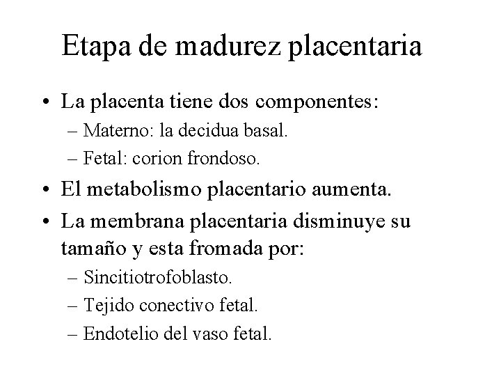 ETAPA EMBRIONARIA Desarrollo de la placenta y los