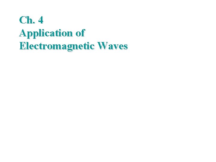 Ch 4 Application of Electromagnetic Waves Electromagnetic Spectrum