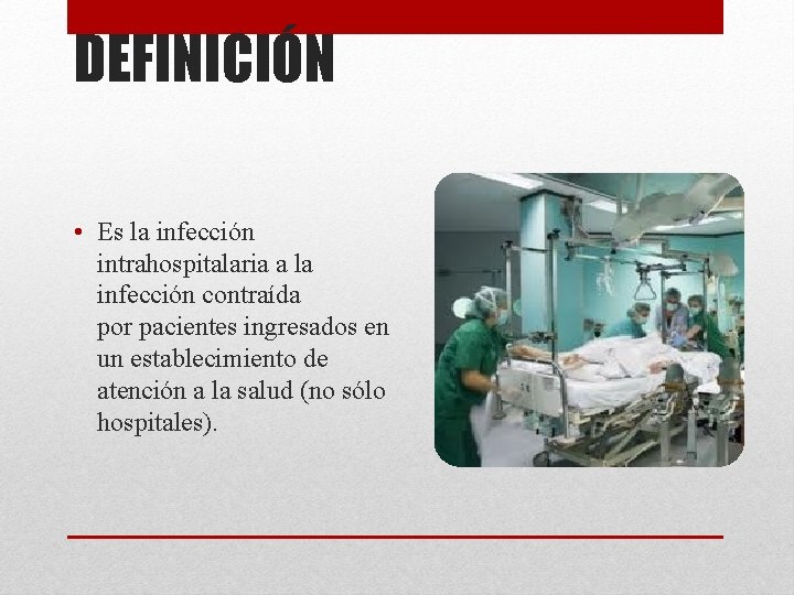 INFECCIONES INTRAHOSPITALARIAS DEFINICIN Es la infeccin intrahospitalaria a