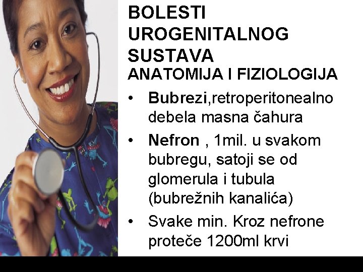 BOLESTI UROGENITALNOG SUSTAVA ANATOMIJA I FIZIOLOGIJA Bubrezi ...