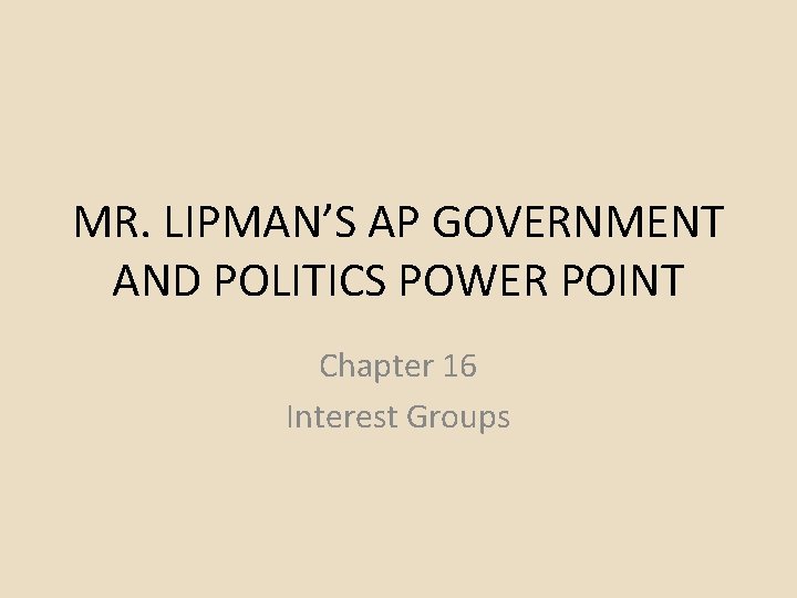 MR LIPMANS AP GOVERNMENT AND POLITICS POWER POINT