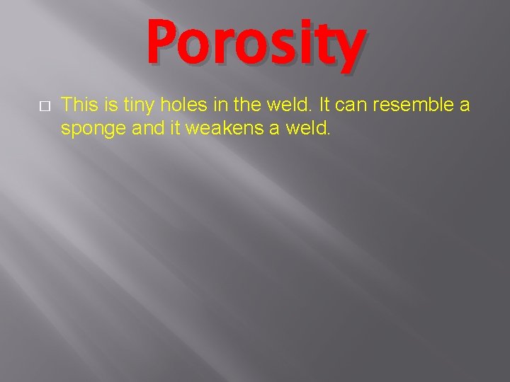 WELD DEFECTS What causes them and how to