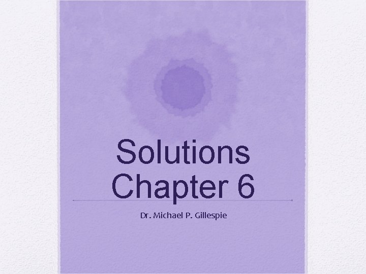Solutions Chapter 6 Dr Michael P Gillespie Properties
