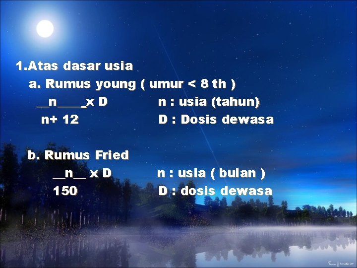 PERHITUNGAN DOSIS OBAT 1 Atas dasar usia a