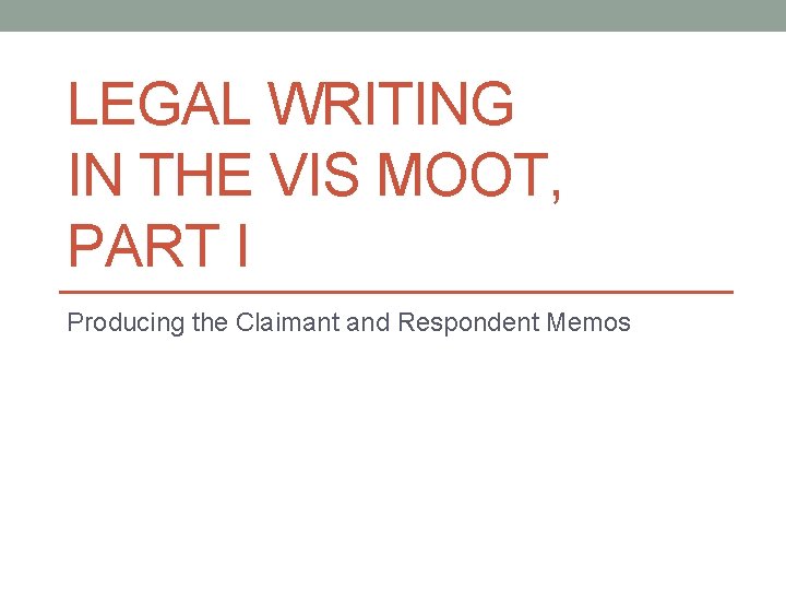 LEGAL WRITING IN THE VIS MOOT PART I