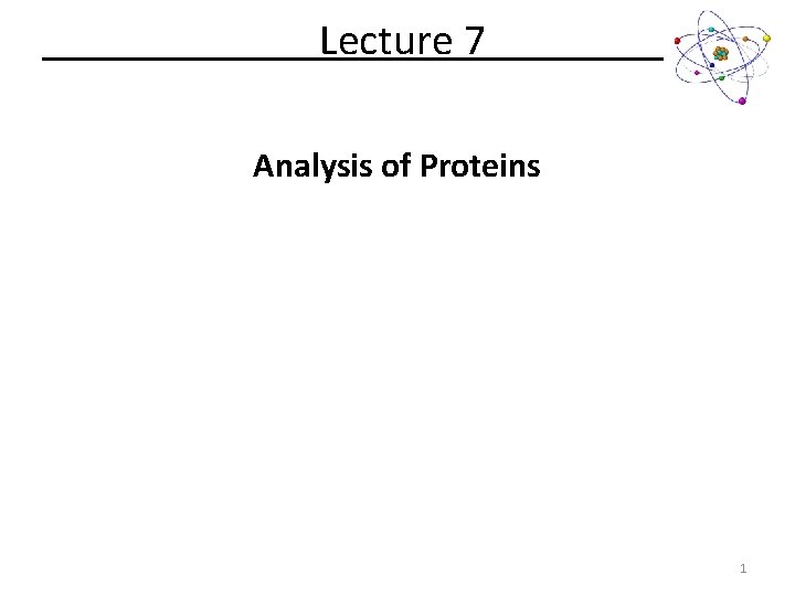 Lecture 7 Analysis of Proteins 1 Protein Characterization
