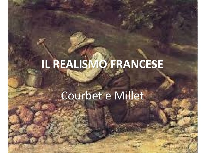 IL REALISMO FRANCESE Courbet e Millet 1848 Avvenimenti