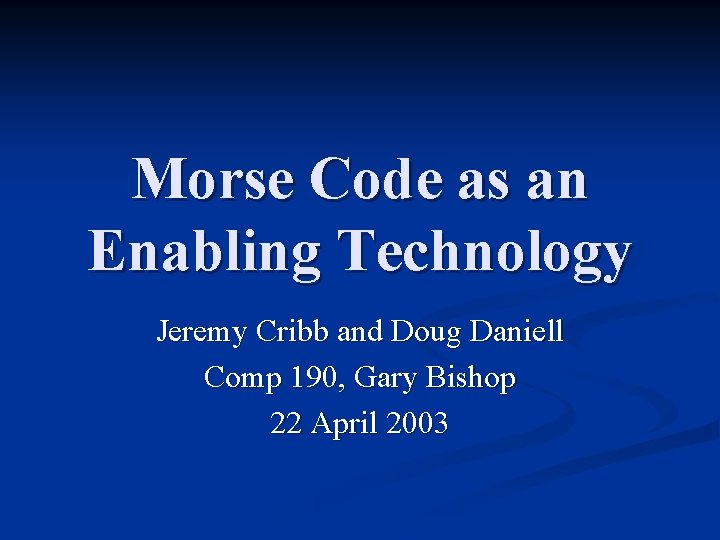 Morse Code as an Enabling Technology Jeremy Cribb