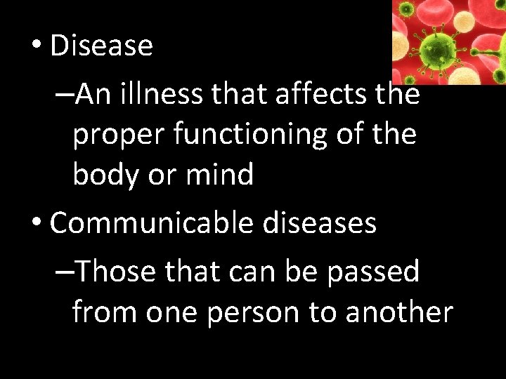 Communicable Disease Disease An illness that affects the