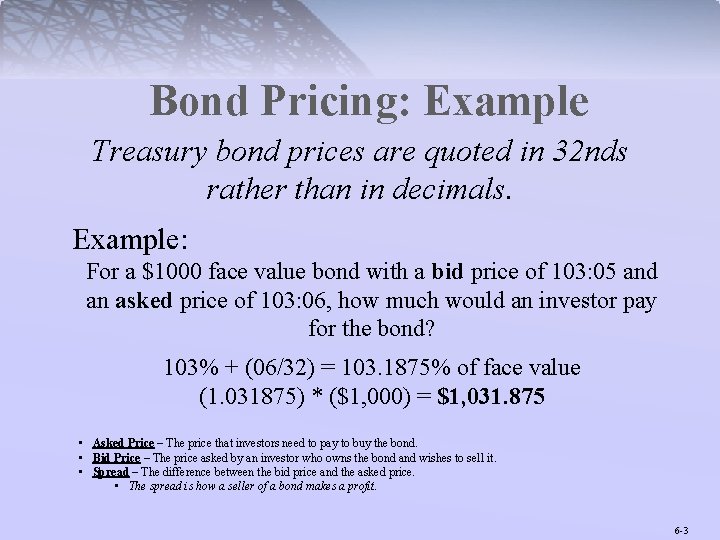 Lecture 6 Valuing Bonds A bond is a