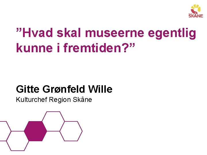Hvad skal museerne egentlig kunne i fremtiden Gitte