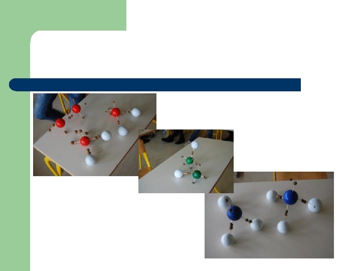 MODELI ATOMOV IN MOLEKUL ZA KEMIJSKE ENABE Danica