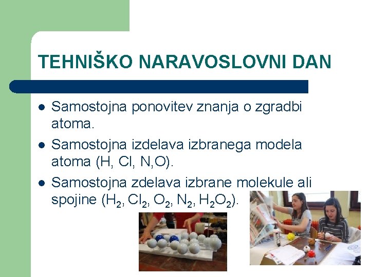 MODELI ATOMOV IN MOLEKUL ZA KEMIJSKE ENABE Danica