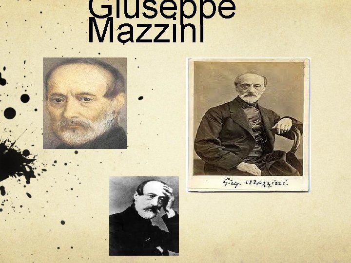 Giuseppe Mazzini Chi era Giuseppe Mazzini Nato a