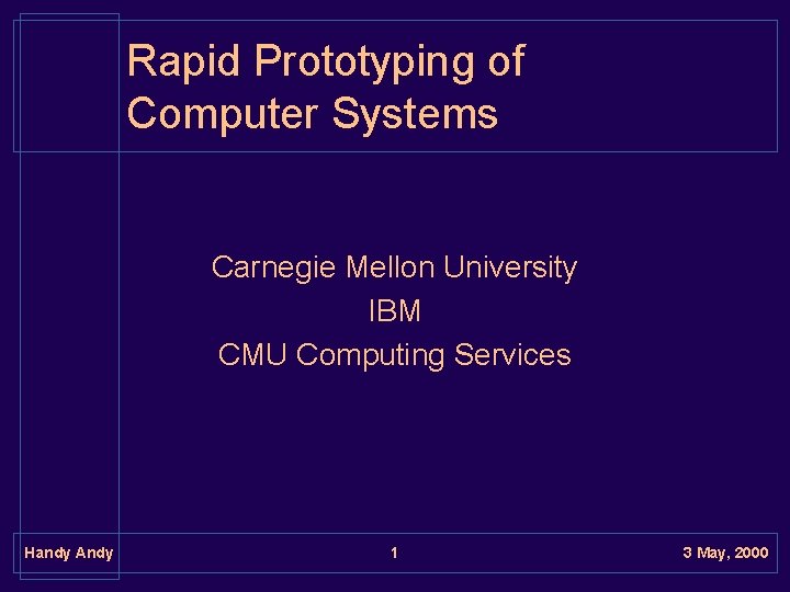 Rapid Prototyping of Computer Systems Carnegie Mellon University