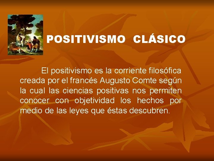 POSITIVISMO CLSICO Integrantes Carmen Sulbaran Eliana Martnez Maria