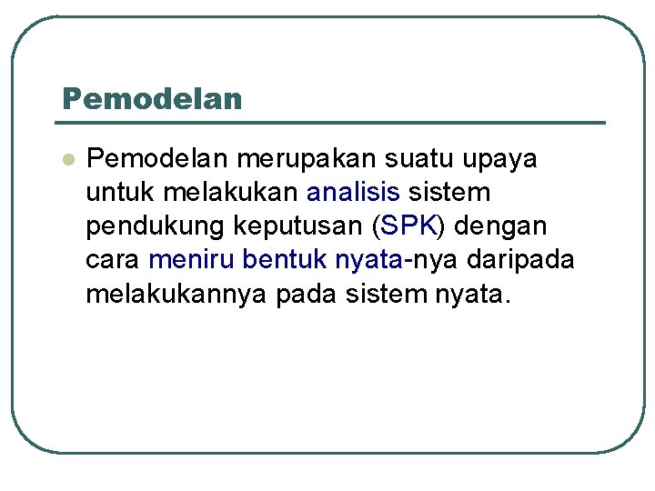 Pemodelan SPK Sri Kusumadewi Materi Kuliah 5 Sistem