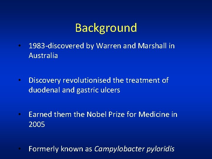 Helicobacter pylori Background 1983 discovered by Warren and