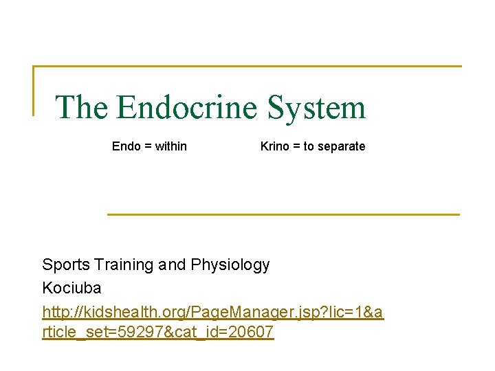 The Endocrine System Endo within Krino to separate