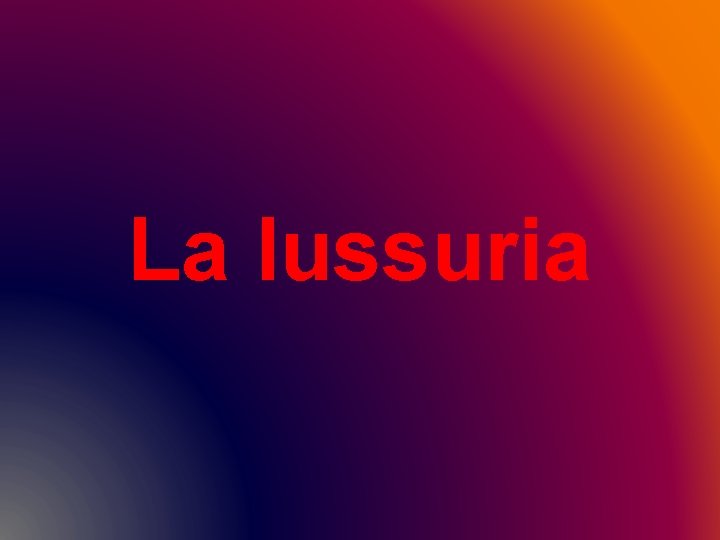 La lussuria La lussuria il terzo tra i
