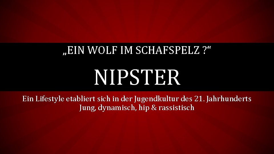 EIN WOLF IM SCHAFSPELZ NIPSTER Ein Lifestyle etabliert