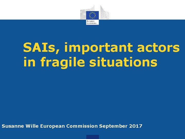 SAIs important actors in fragile situations Susanne Wille