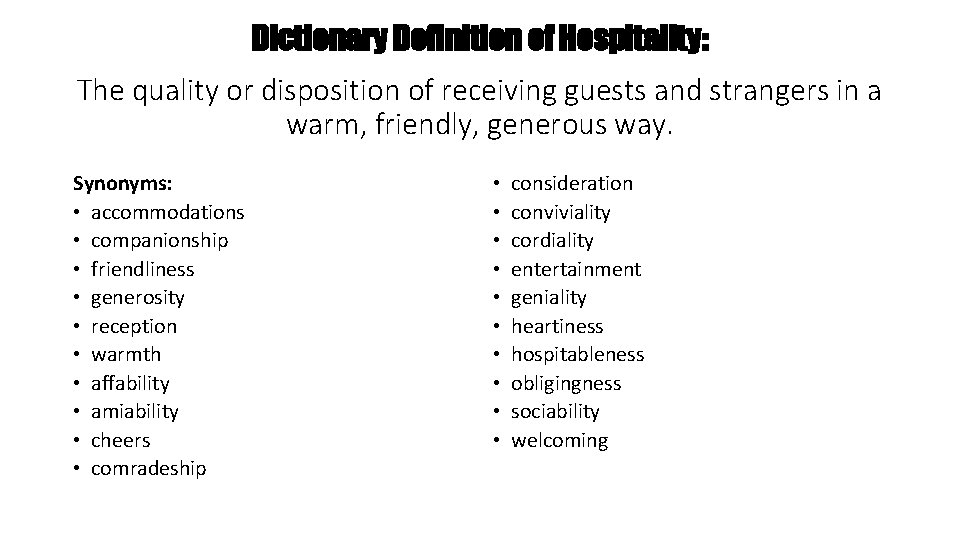 Dictionary Definition of Hospitality The quality or disposition