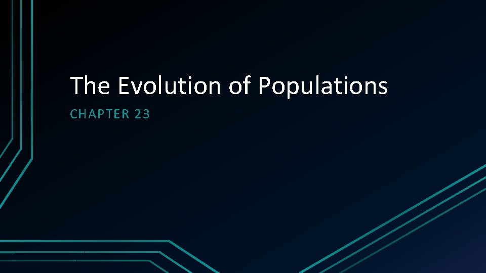 The Evolution of Populations CHAPTER 23 YOU MUST