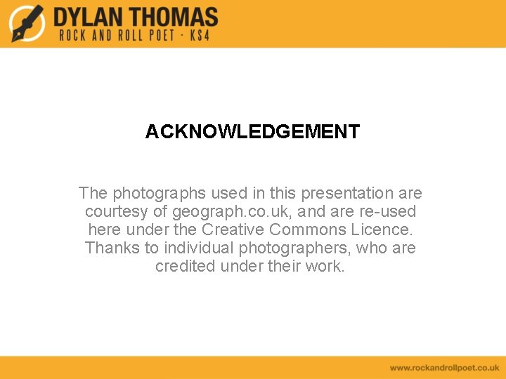 ACKNOWLEDGEMENT The photographs used in this presentation are