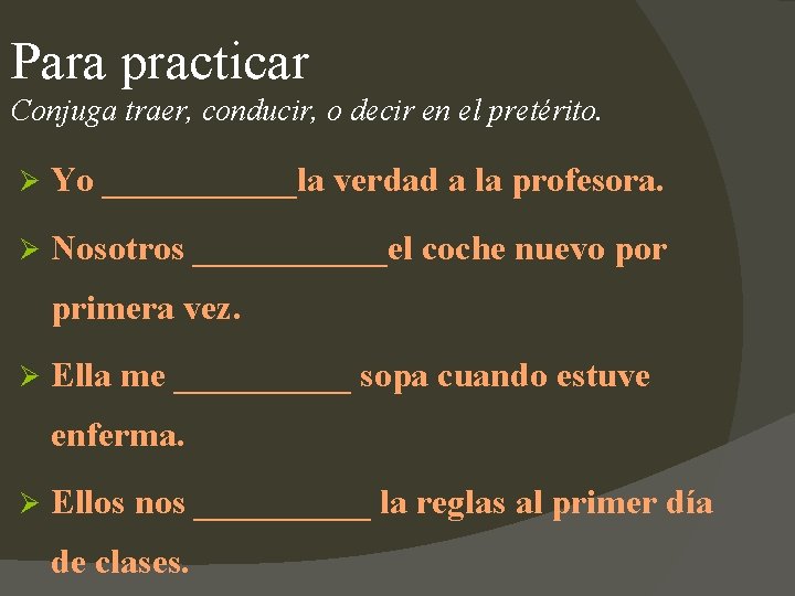 Hay palabras que indican el uso del pretrito