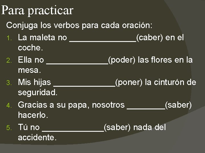 Hay palabras que indican el uso del pretrito