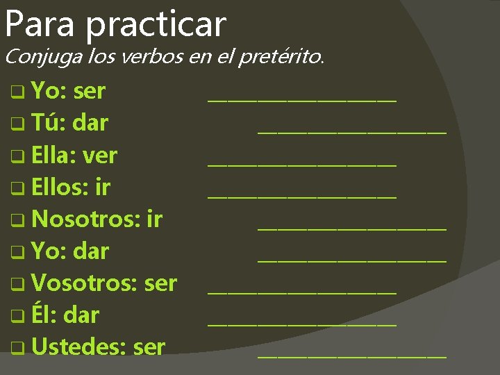 Hay palabras que indican el uso del pretrito
