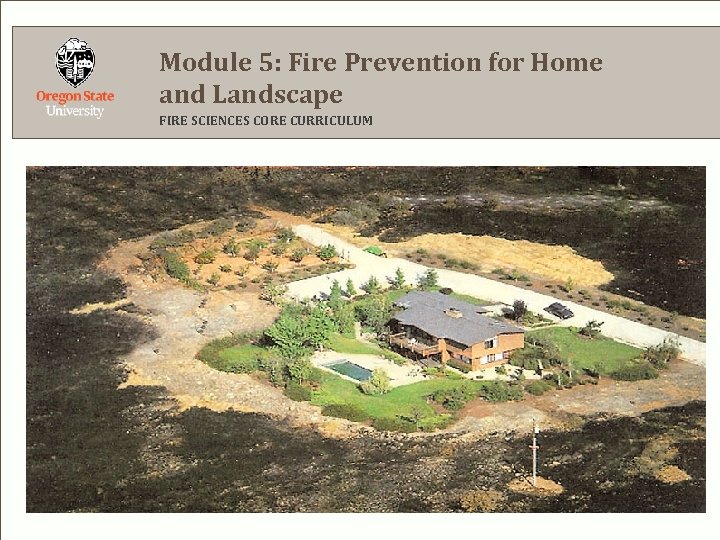 Module 5 Fire Prevention for Home and Landscape